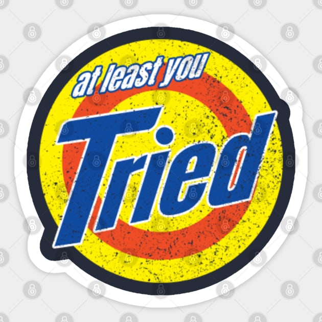 At Least You Tried Meme Sticker Teepublic